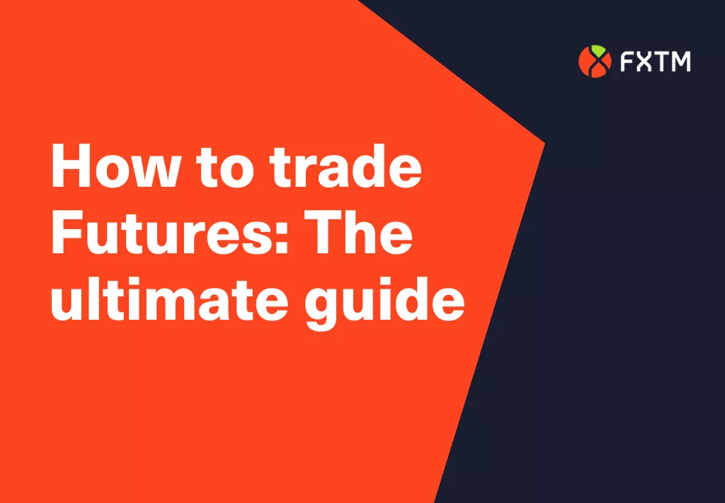 How to Trade Futures: The Ultimate Guide | FXTM